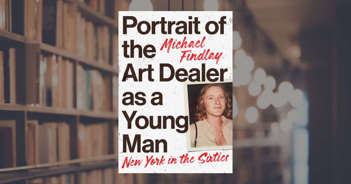 Michael Findlay: Portrait of the Art Dealer as a Young Man. Prestel ...