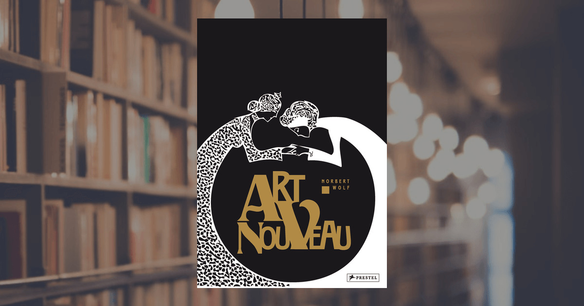 Norbert Wolf: Art Nouveau. Prestel Publishing (Hardcover)