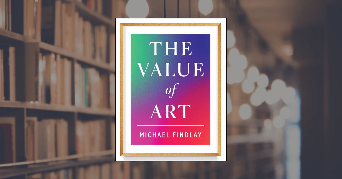 Michael Findlay: The Value of Art (New, expanded edition). Prestel ...