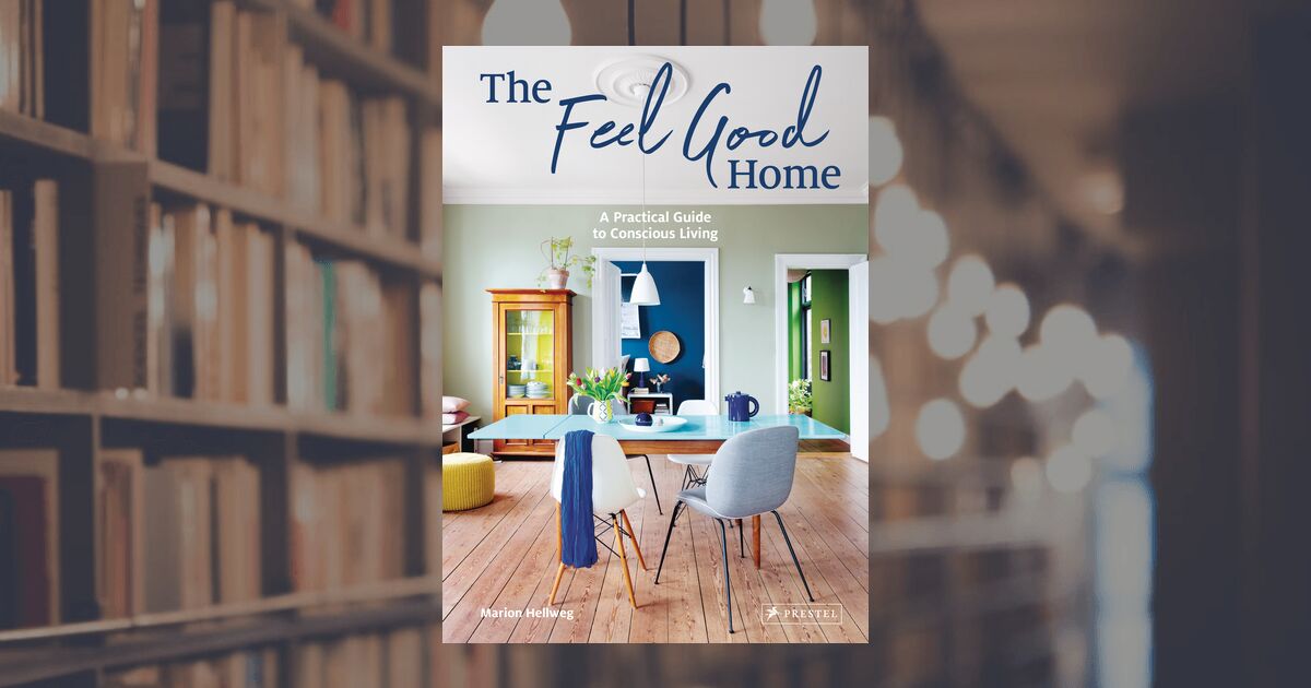 Marion Hellweg: The Feel Good Home. Prestel Publishing (Hardcover)