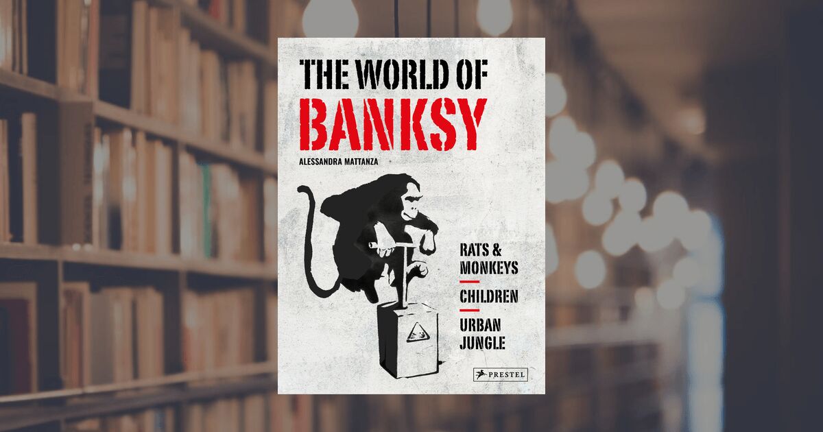 Alessandra Mattanza: The World of Banksy. Prestel Publishing (Hardcover)